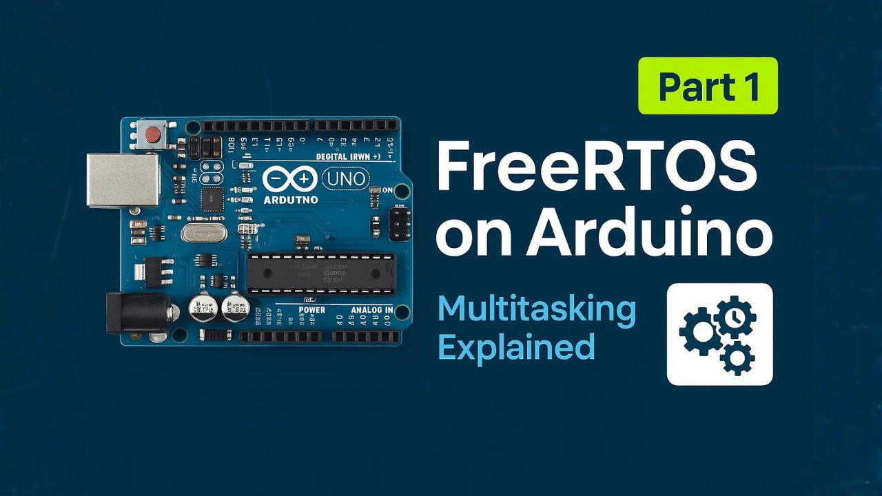 FreeRTOS on Arduino Tutorial (Part 1) – Easy Multitasking